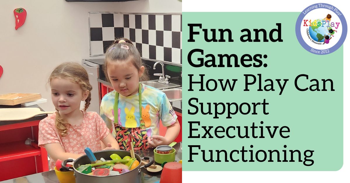 Fun and Games: How Play Can Support Executive Functioning - KidsPlay