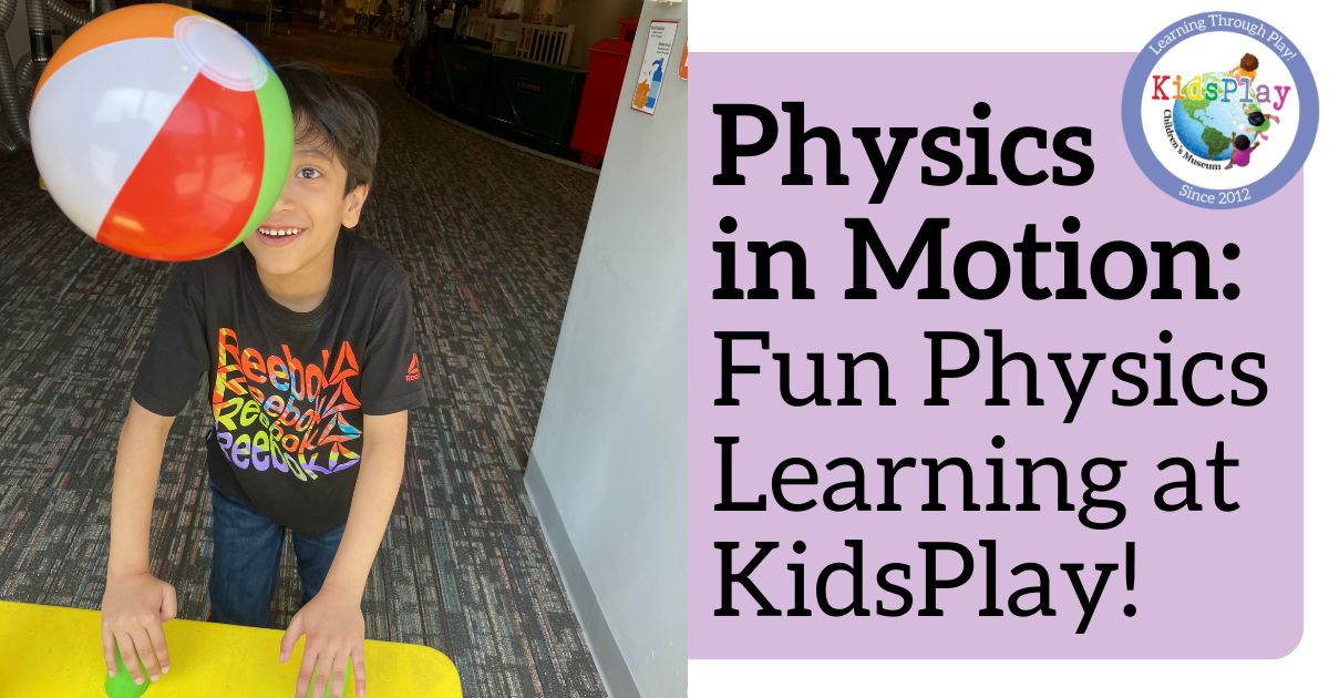 Physics in Motion: Fun Physics Learning at KidsPlay! - KidsPlay